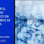Así será el mundo económico en los próximos 50 años